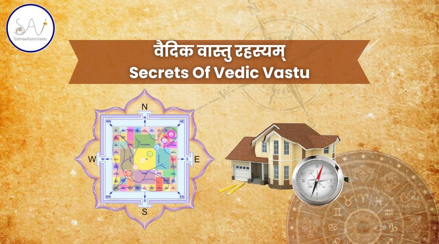 Secrets Of Vedic Vastu - Sshree Astro Vastu